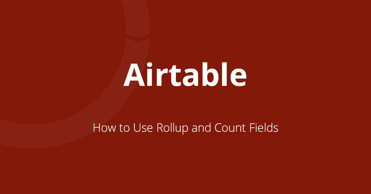 How to Use Rollup and Count Fields - Jason Raisleger